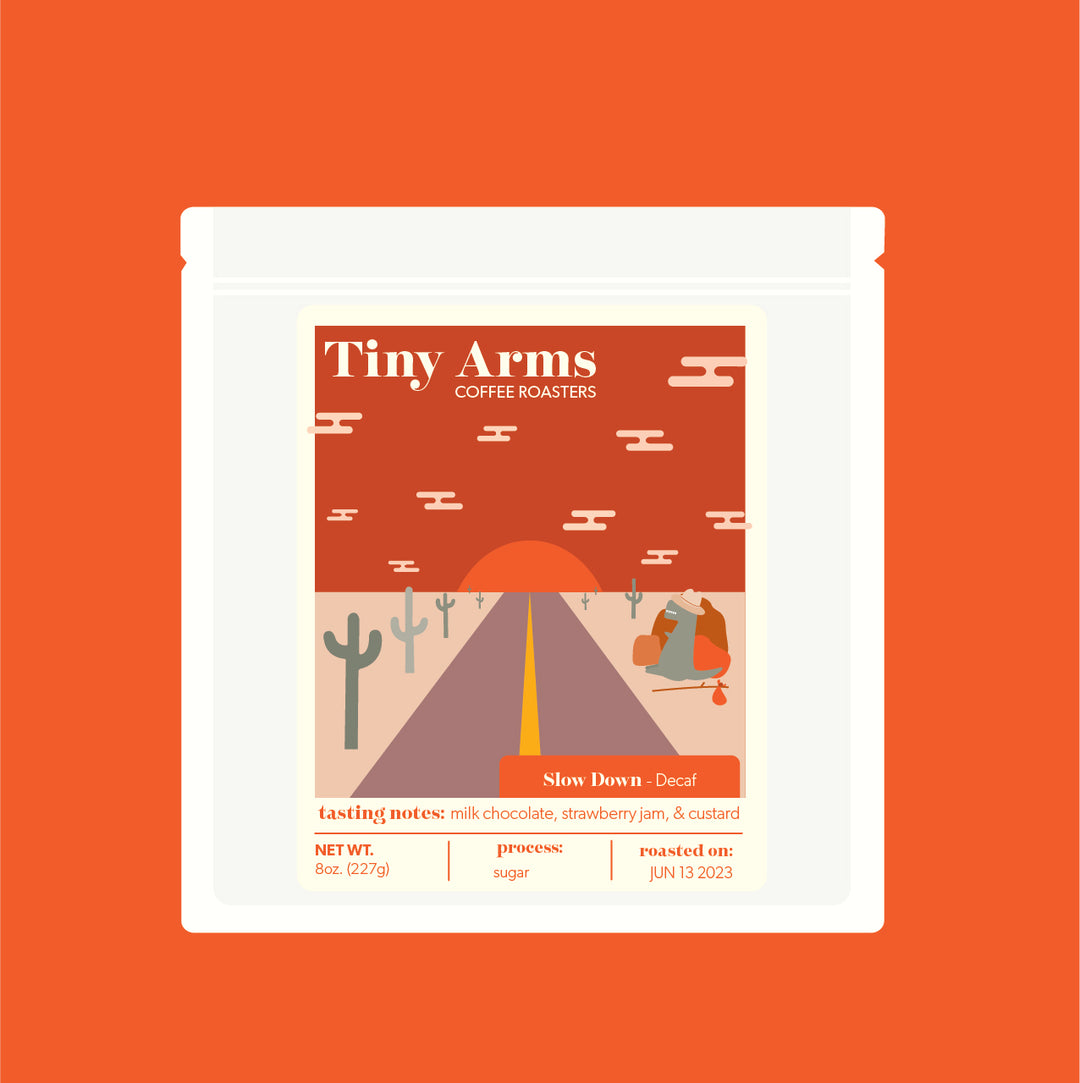 Slow Down - Decaf – Tiny Arms